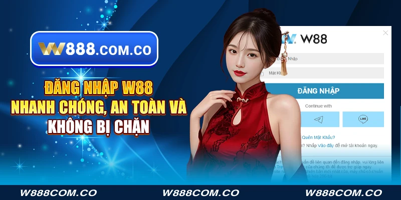 Đăng nhập W88 nhanh chóng, an toàn và không bị chặn